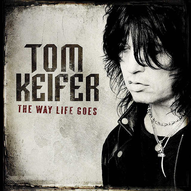 TOM KEIFER » Album » The Way Life Goes